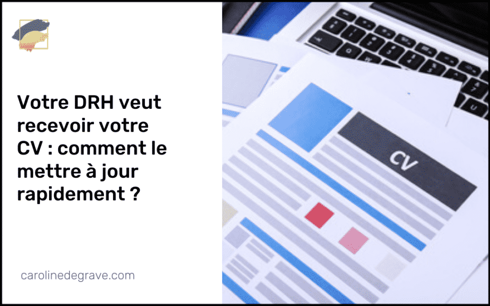 Mobilité : votre DRH veut recevoir votre CV. Comment le mettre à jour ...